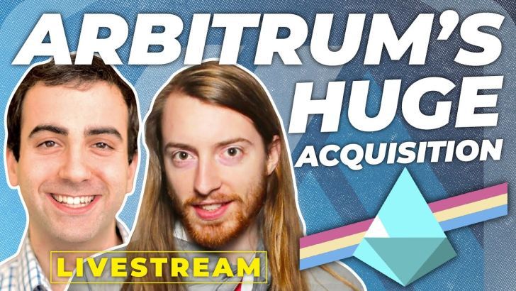 Massive Arbitrum Acquisition!! with Steven Goldfeder & Preston Van Loon